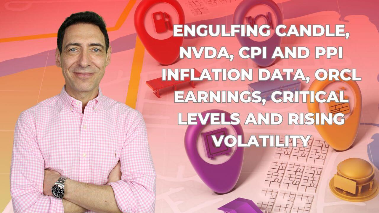 Engulfing Candle, NVDA, CPI and PPI Inflation Data, ORCL Earnings ...