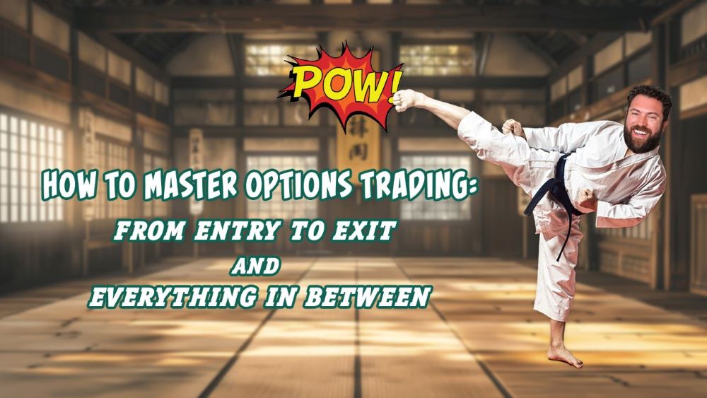 How to Master Options Trading: From Entry to Exit — and Everything In ...