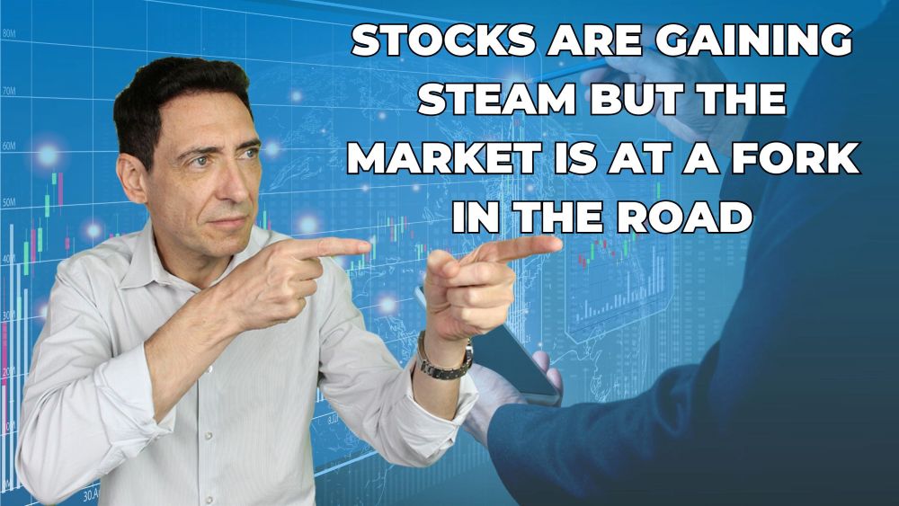 Stocks Are Gaining Steam But the Market Is at a Fork In the Road — Key ...