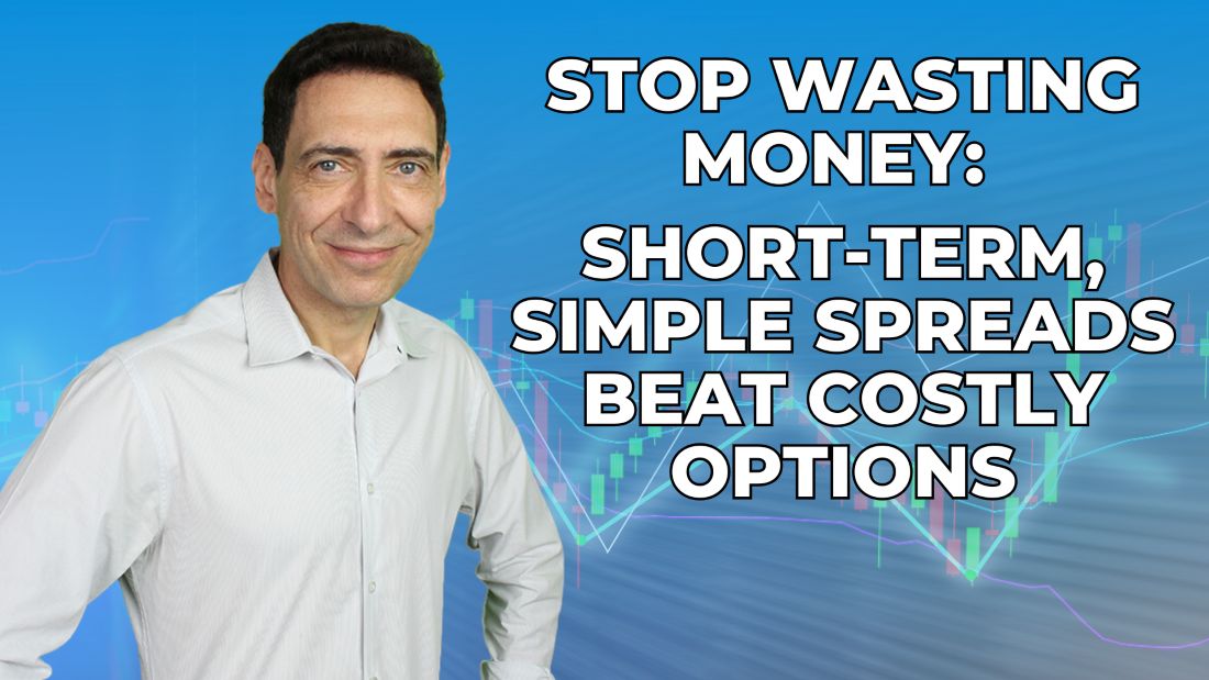 Stop Wasting Money: Short-Term, Simple Spreads Beat Costly Options ...