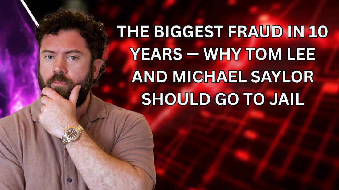 The Biggest Fraud in 10 Years — Why Tom Lee and Michael Saylor Should ...
